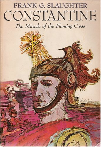 Constantine: The Miracle of the Flaming Cross: Slaughter, Frank G ...