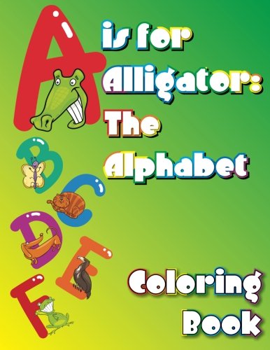 A Is For Alligator: The Alphabet Coloring Book (Super Fun Coloring ...