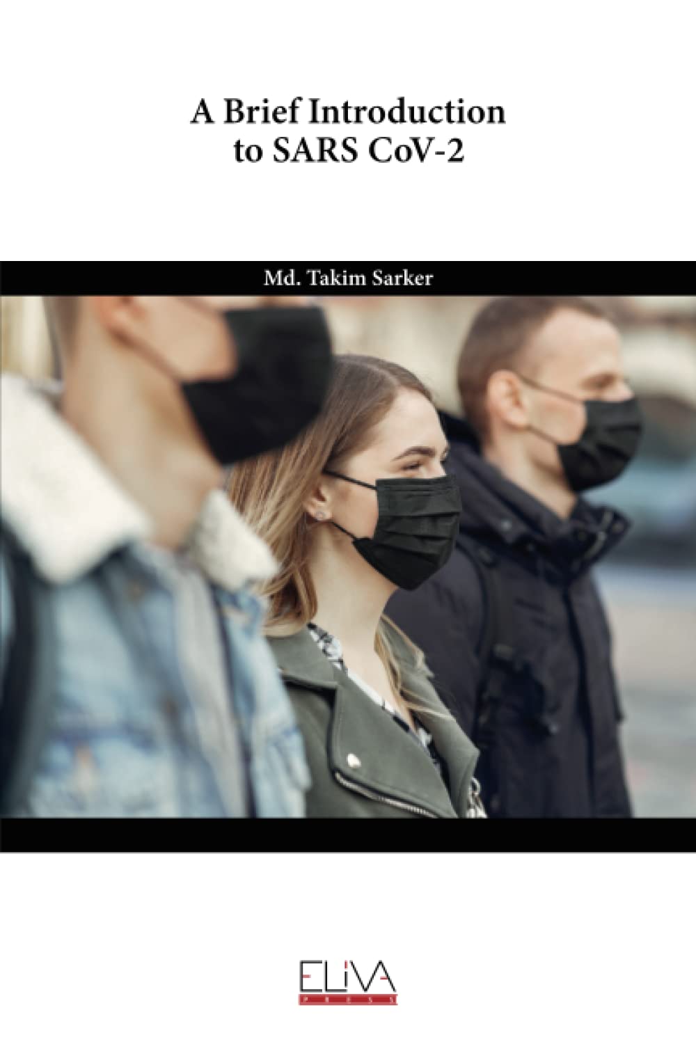 A Brief Introduction to SARS CoV-2: Sarker, Md. Takim: 9789994980192 ...