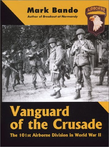 Vanguard of the Crusade: The 101st Airborne Division in World War II ...