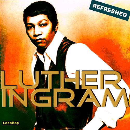 Luther Ingram Refreshed von Luther Ingram bei Amazon Music - Amazon.de