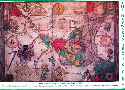 The town walk of Haywards Heath: Maps and text to provide a guided tour ...