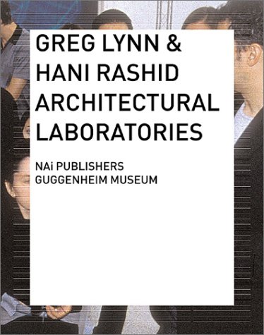 Architectural Laboratories: Greg Lynn, Hani Rashid, Peter Weibel, Max ...