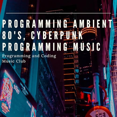 Amazon.com: Programming Ambient 80's, Cyberpunk Programming Music : Programming and Coding Music ...