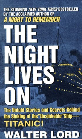 The Night Lives On: The Untold Stories & Secrets Behind the Sinking of ...