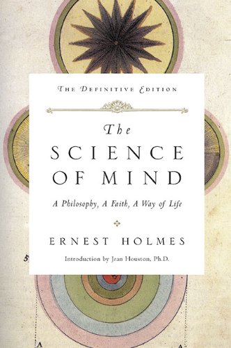 The Science of Mind: A Philosophy, A Faith, A Way of Life: Ernest ...
