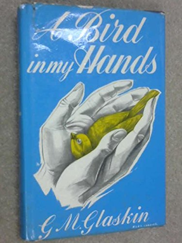 A bird in my hands: GLASKIN, G.M.: Amazon.com: Books