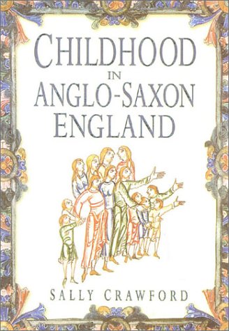 Childhood in Anglo-Saxon England: Crawford, Sally: 9780750919180 ...
