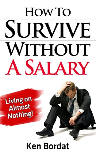 Amazon.com: How To Survive Without A Salary - Living on Almost Nothing ...