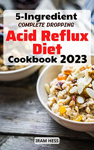 Amazon.com: 5-Ingredient Complete Dropping Acid Reflux Diet Cookbook ...