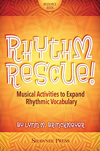 Rhythm Rescue!: Musical Activities to Expand Rhythmic Vocabulary : Lynn ...
