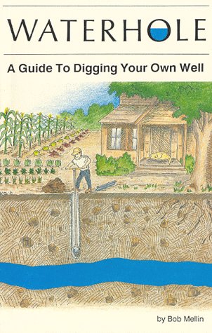 Amazon.com: Waterhole: How to Dig Your Own Well: 9780935902211: Mellin ...