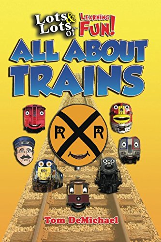 All About Trains: Lots & Lots of Learning Fun: DeMichael, Tom ...