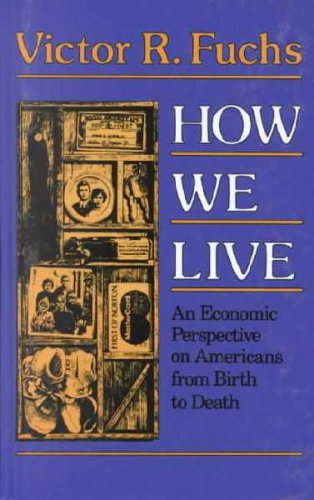 How We Live: An Economic Perspection on Americans from Birth to Death ...