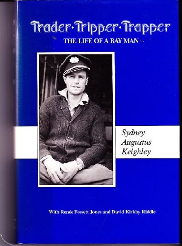 Trader Tripper Trapper: The Life of a Bay Man: Keighley, Sydney Agustus ...