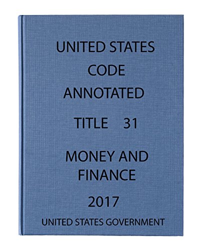 United States Code Annotated Title 31 Money and Finance - Kindle ...
