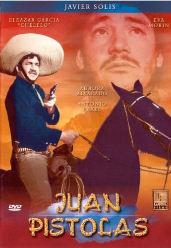 Amazon.com: Juan Pistolas [DVD] : Javier Solis, Eleazar Garcia “Chelelo ...