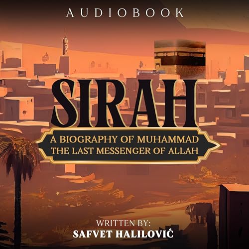 SIRAH - Biography of Muhammad, the Last Messenger of Allah : Safvet ...