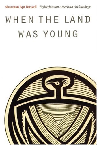When the Land Was Young: Reflections on American Archaeology: Russell ...