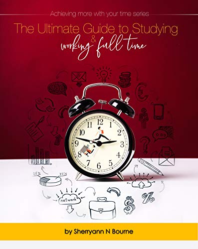 Amazon.com: The ultimate guide to studying and working full time ...