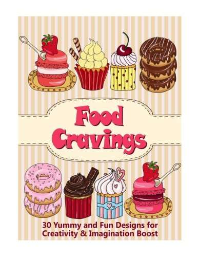 Food Cravings: 30 Yummy and Fun Designs for Creativity & Imagination ...