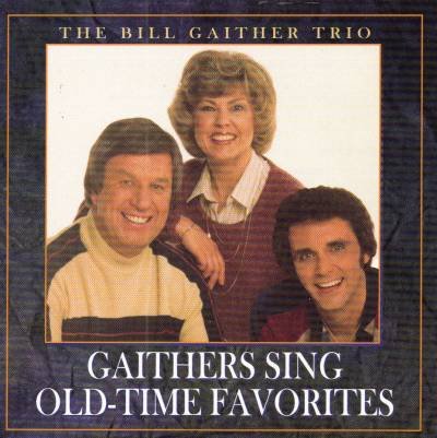 The Bill Gaither Trio - Gaithers Sing Old-Time Favorites - Amazon.com Music