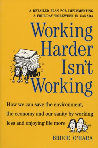 Working Harder Isn't Working: O'Hara, Bruce: 9780921586333: Amazon.com ...