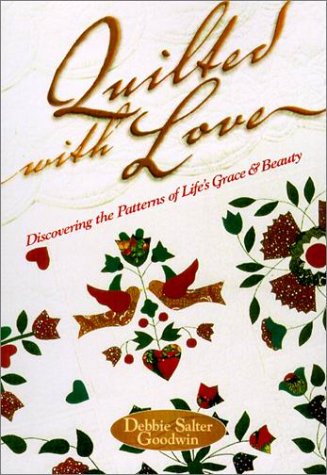 Quilted With Love: Discovering the Patterns of Life's Grace and Beauty ...
