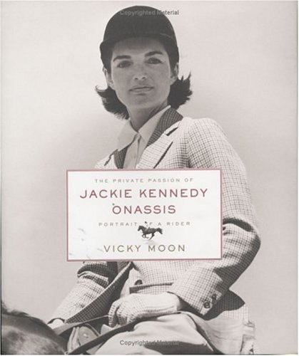 The Private Passion of Jackie Kennedy Onassis: Portrait of a Rider ...