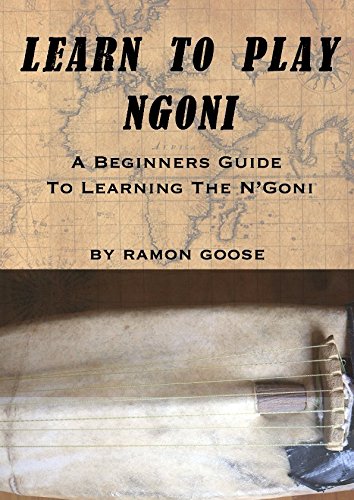 Learn To Play Ngoni: A Beginniners Guide to Learning the N'goni : Goose ...