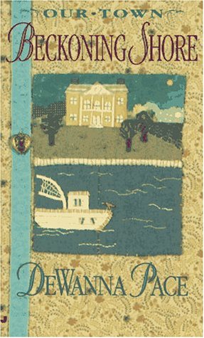 Beckoning Shore (Our Town): Pace, Dewanna: 9780515121018: Amazon.com: Books
