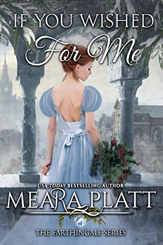 If You Wished For Me (The Farthingale Series Book 7) eBook : Platt ...