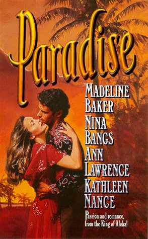 Paradise: Madeline Baker, Nina Bangs, Kathleen Nance, Ann Lawrence ...
