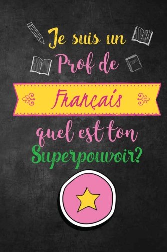 Je Suis un Prof de Francais Quel est Ton Superpouvoir?: Funny French ...