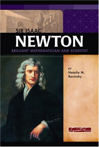Sir Isaac Newton: Brilliant Mathematician and Scientist (Signature ...
