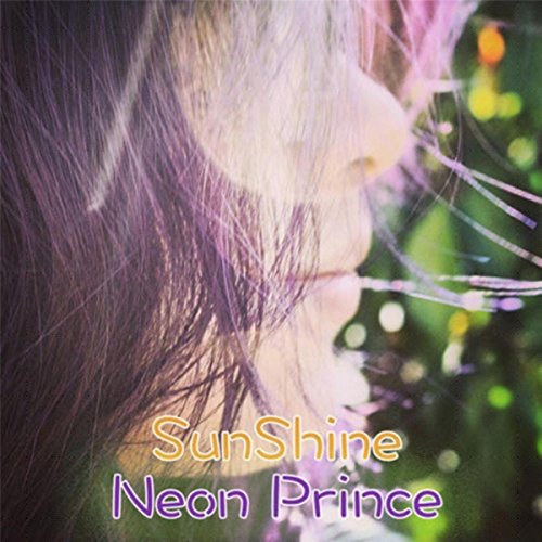 Play Sunshine by Neon Prince on Amazon Music