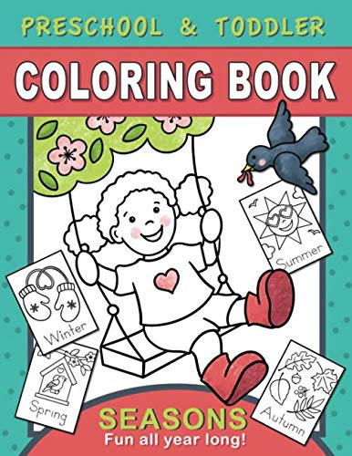 Preschool & Toddler Coloring Book Seasons Fun All Year Long!: Bright ...