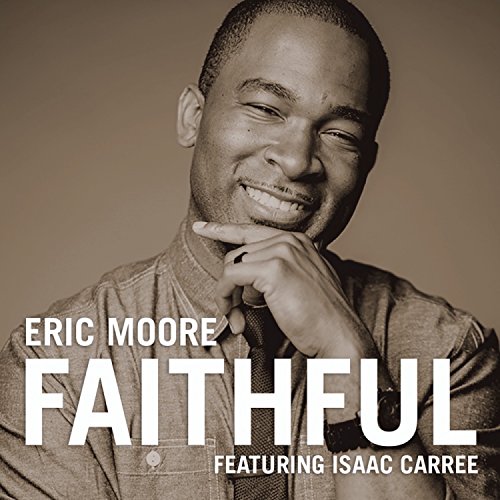 Play Faithful (feat. Isaac Carree) - Single by Eric Moore on Amazon Music
