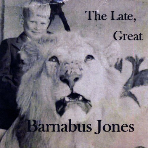 Play The Late, Great Barnabus Jones by Barnabus Jones on Amazon Music