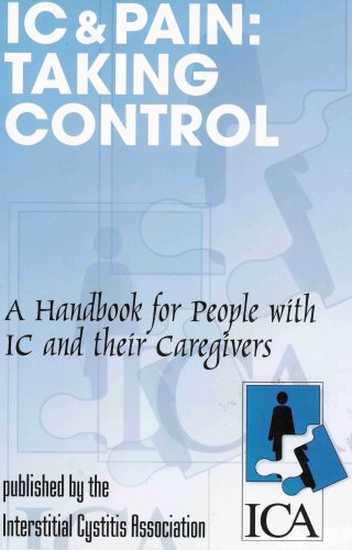 Interstitial Cystitis & Pain: Taking Control (A Handbook for People ...