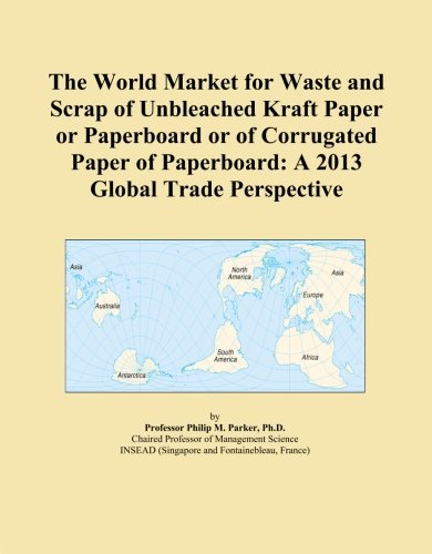 The World Market for Waste and Scrap of Unbleached Kraft Paper or ...