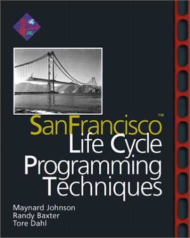 SanFrancisco(tm) Life Cycle Programming Techniques: Johnson, Maynard ...