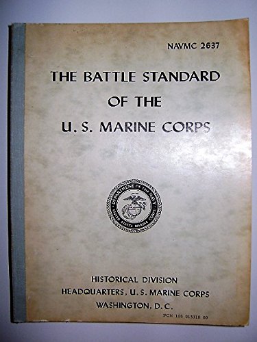 The Battle Standard of the U.S. Marine Corps. NAVMC 2637: U.S. Marine ...
