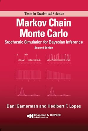 Markov Chain Monte Carlo: Stochastic Simulation for Bayesian Inference, Second Edition (Chapman ...