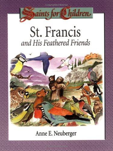 St. Francis and His Feathered Friends (Saints for Children): Neuberger ...