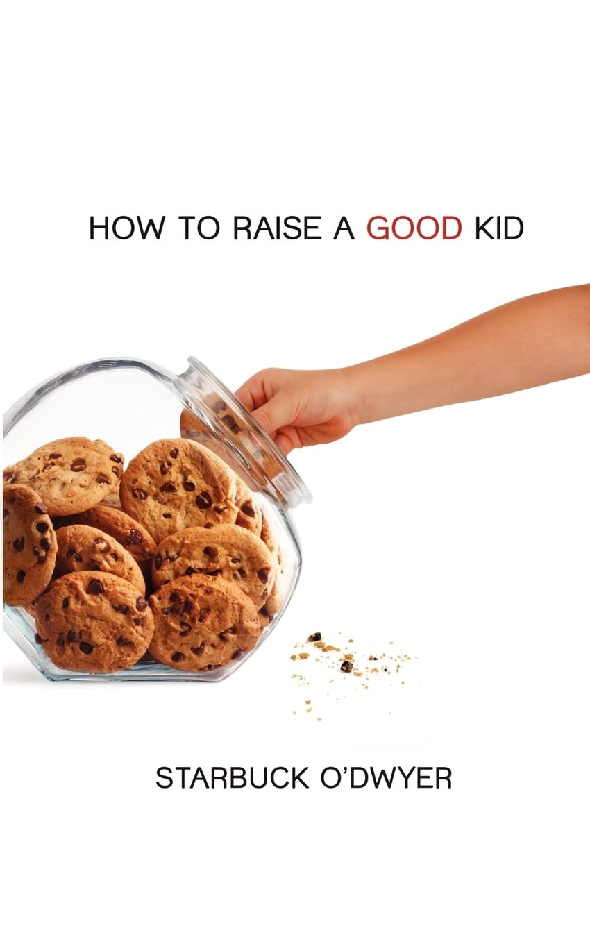 How To Raise A Good Kid: A Guide To Growing Up For Parents And Children ...