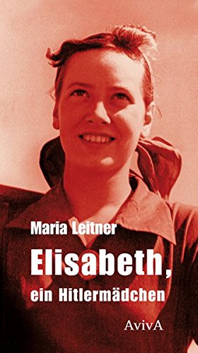 Amazon.com: Elisabeth, ein Hitlermädchen: Ein Roman und Reportagen ...