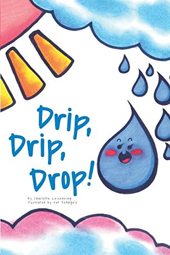 Drip, Drip, Drop!: Leisenring, Charlotte Marie: 9781522073307: Amazon ...