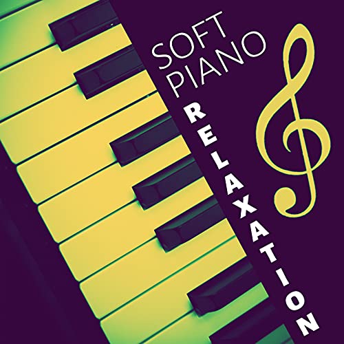 Play Soft Piano Relaxation – Instrumental Piano, Easy Listening, Piano ...