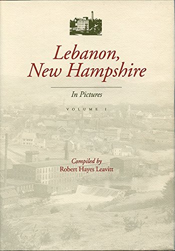 Lebanon, New Hampshire in pictures: Robert Hayes Leavitt: 9780966006902 ...